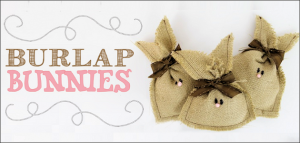 Burlap Bunnies DIY – Craft Your Happiness