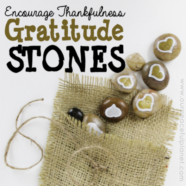 Encourage Thankfulness with Gratitude Stones – Craft Your Happiness