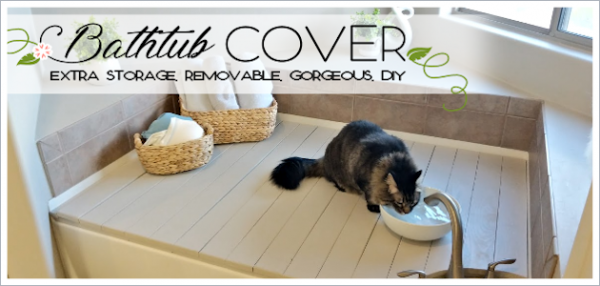 How To Make A Beautiful Removable Bathtub Cover – Craft Your Happiness