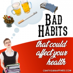 Bad Habits That Effect Your Health – Craft Your Happiness