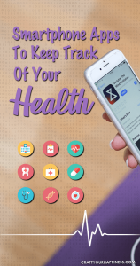 Smartphone Apps To Keep Track of Your Health – Craft Your Happiness