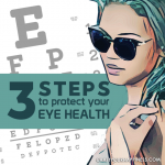 Three Ways to Protect Your Eye Health – Craft Your Happiness