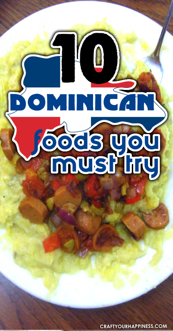 10 Dominican Foods You Must Try! – Craft Your Happiness